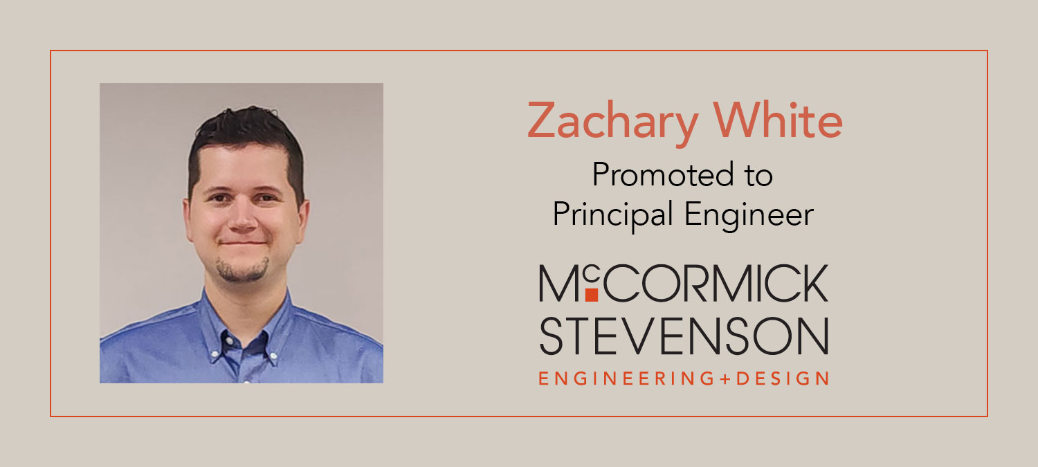 Zachary White Promoted to Principal Engineer - McCormick Stevenson